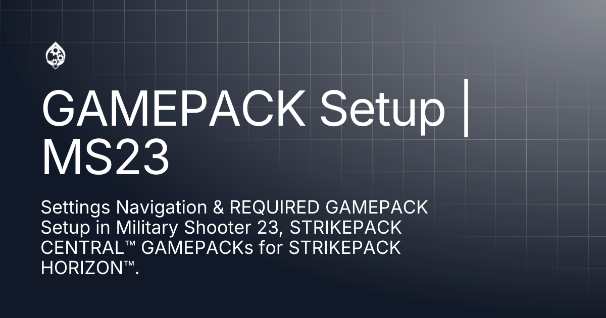 GAMEPACK Setup | MS23 | STRIKEPACK HORIZON™ | STRIKEPACK™